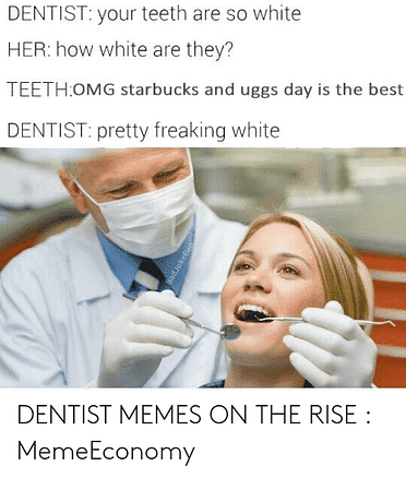 Dirty Dentist Memes 15 Funniest Dentist Memes In 2025: IgniteDDS